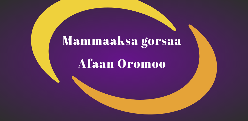 Best Mammaaksa Gorsaa 2024 | Afaan Oromoo